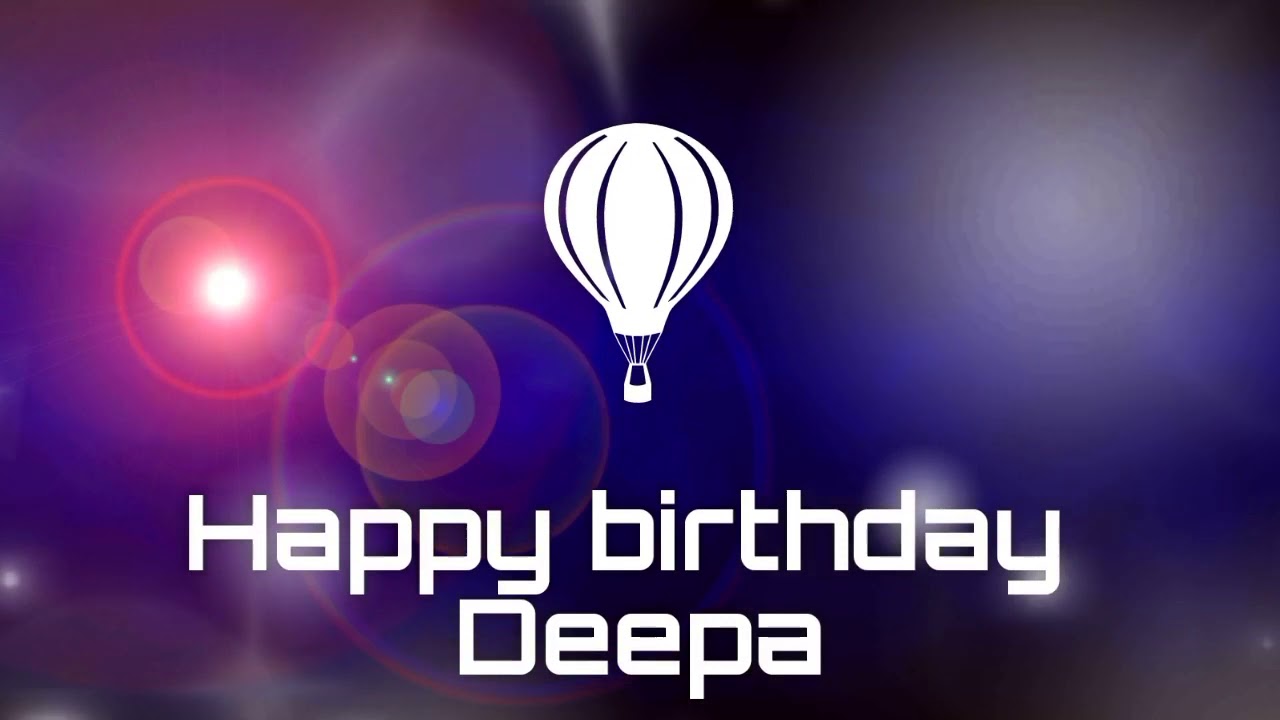Happy birthday Deepa, birthday greetings status - YouTube