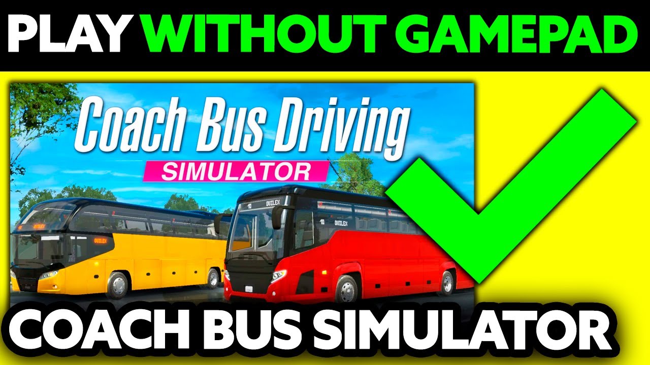 How To Play Coach Bus Simulator Without Gamepad (2025) - Step by Step ...