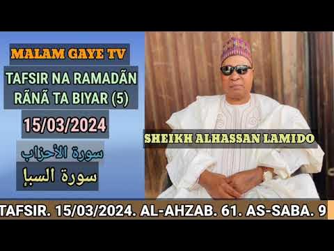 SHEIKH ALHASSAN LAMIDO TAFSIR RAMADÃN RÃNÃ TA BIYAR (5) 15/03/2024. AL-AHZAB. 61. AS-SABA. 9 ...