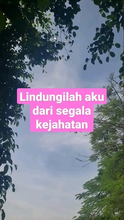 ya allah lindungilah aku dari segala kejahatan - YouTube