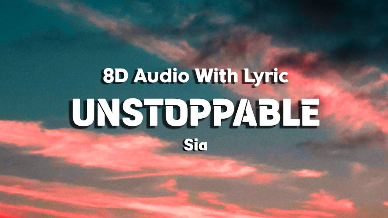Sia - Unstoppable | Lyrics | 8D Audio - YouTube