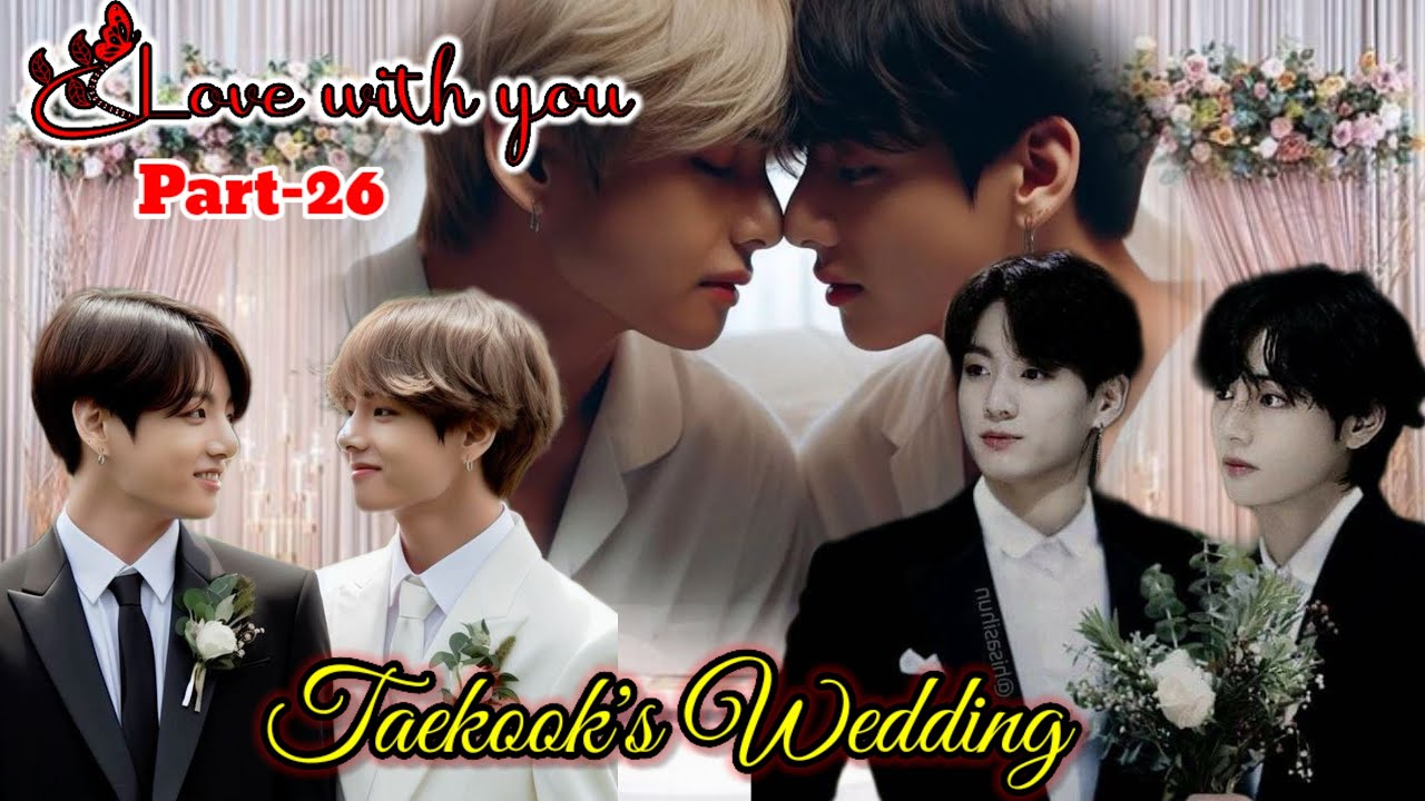 Love with you 💜 //Part-26// Taekook wedding #yoonmin #taekook # ...
