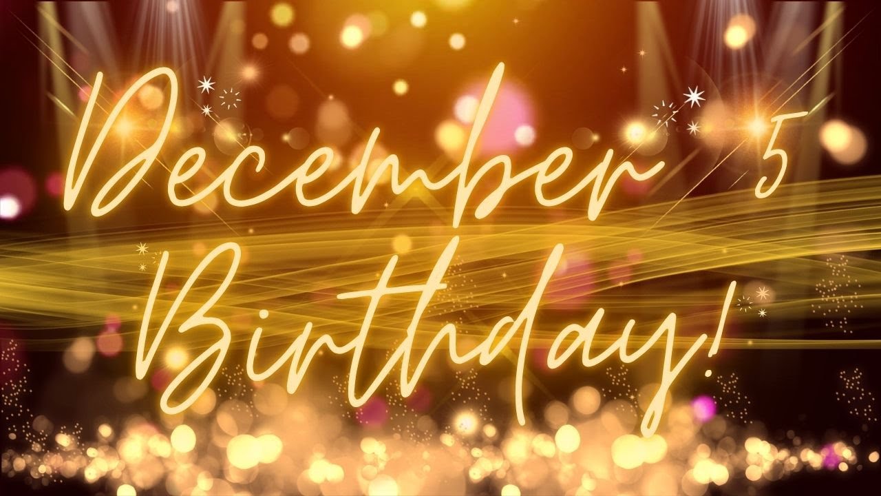 December 5 Birthday Song & Countdown! Happy Birthday To You For ...