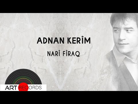 Adnan Kerîm - Narî Fîraq (Official Audio © Art Records)