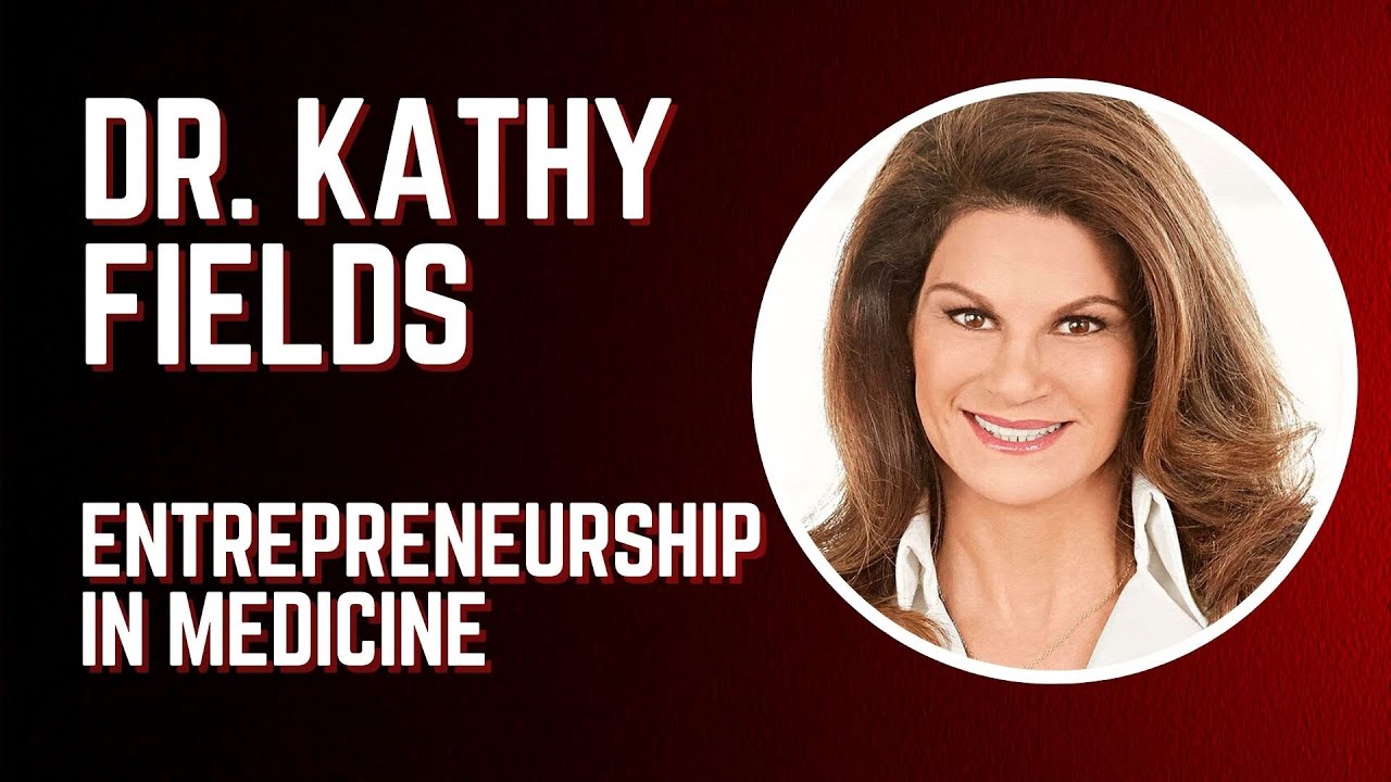 Dr. Kathy Fields - Entrepreneurship in Medicine - YouTube