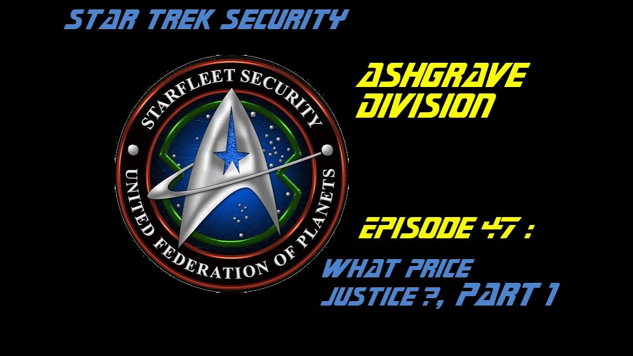 Star Trek Adventures : Starfleet Security - Episode 47 : What Price ...