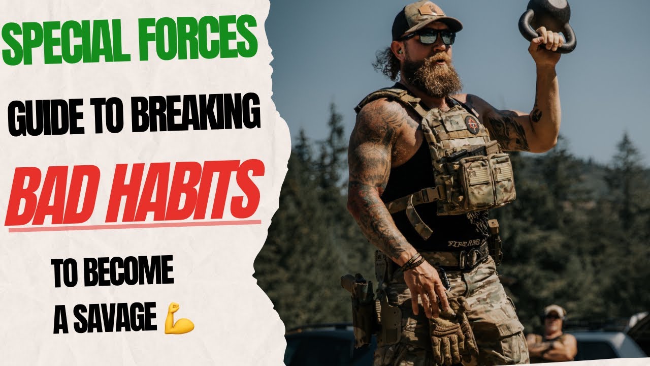 Special Forces guide to breaking BAD HABITS and becoming a SAVAGE ...