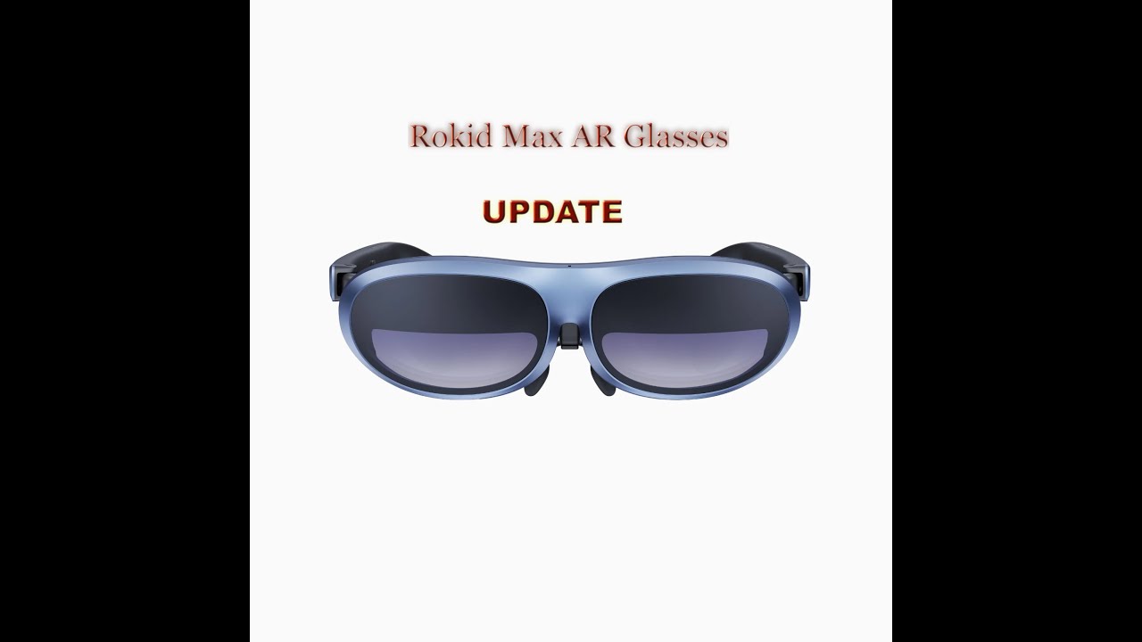 Rokid Max AR Glasses Update and Apple Vision Pro Comment - YouTube
