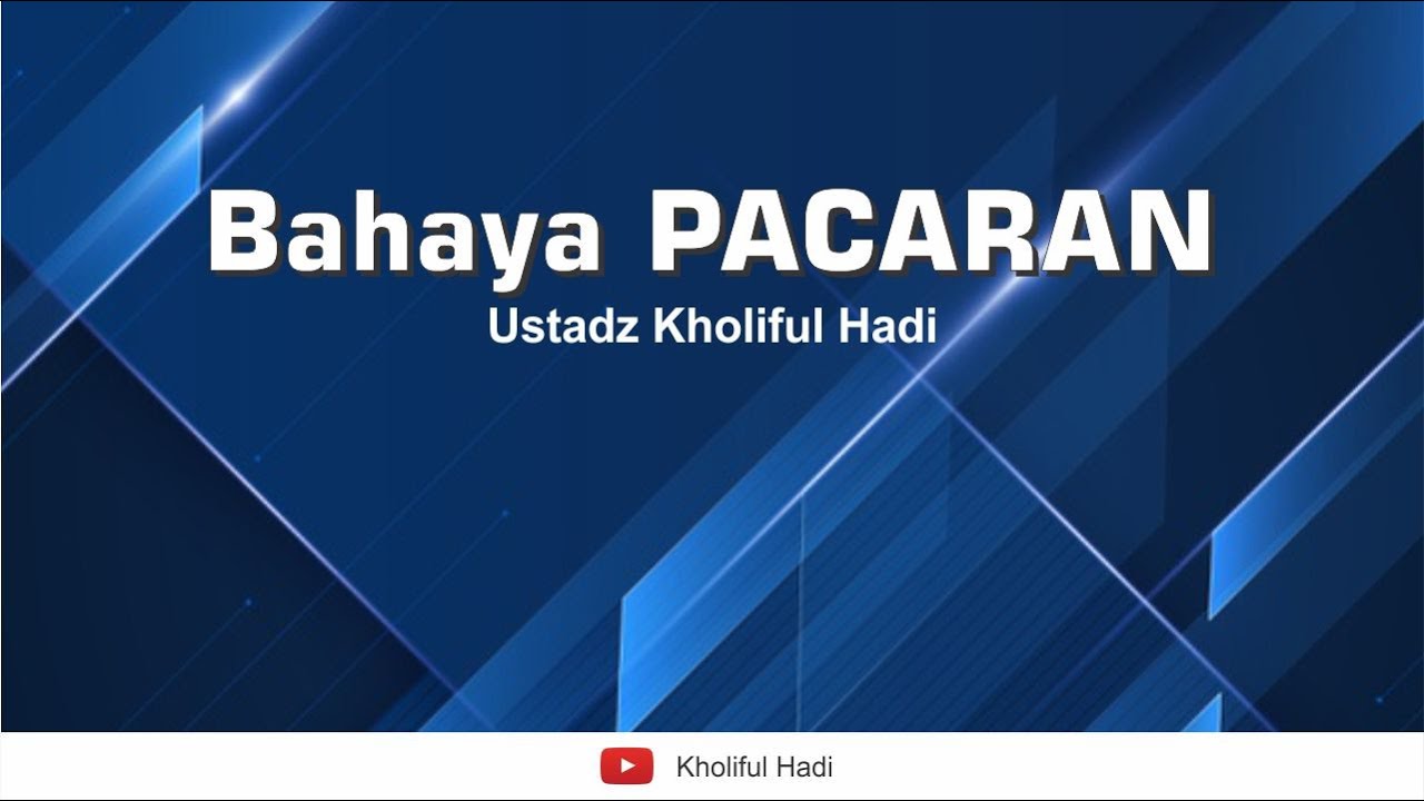 Bahaya Pacaran - Ustadz Kholiful Hadi - YouTube