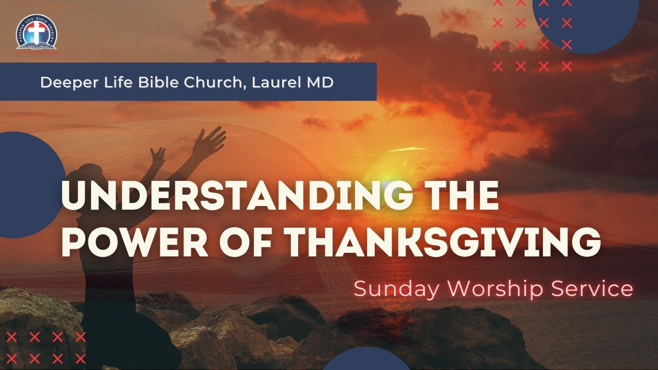 Understanding the Power of Thanksgiving || Sunday Worship Service (11 ...