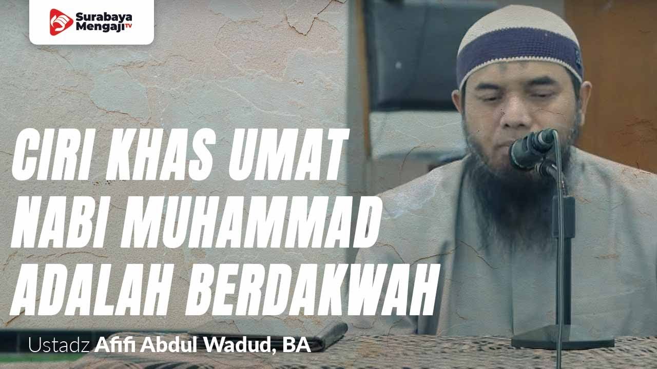 Ciri Khas Umat Nabi Muhammad Adalah Berdakwah - Ustadz Afifi Abdul ...