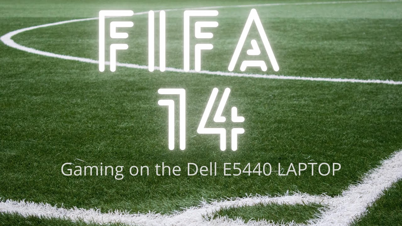 Fifa 14 gameplay on the Dell E5440 Laptop - YouTube