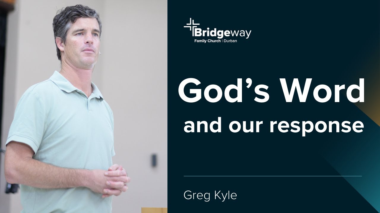 God's Word and Our Response | Greg Kyle | Sunday 19 May 2024 - YouTube