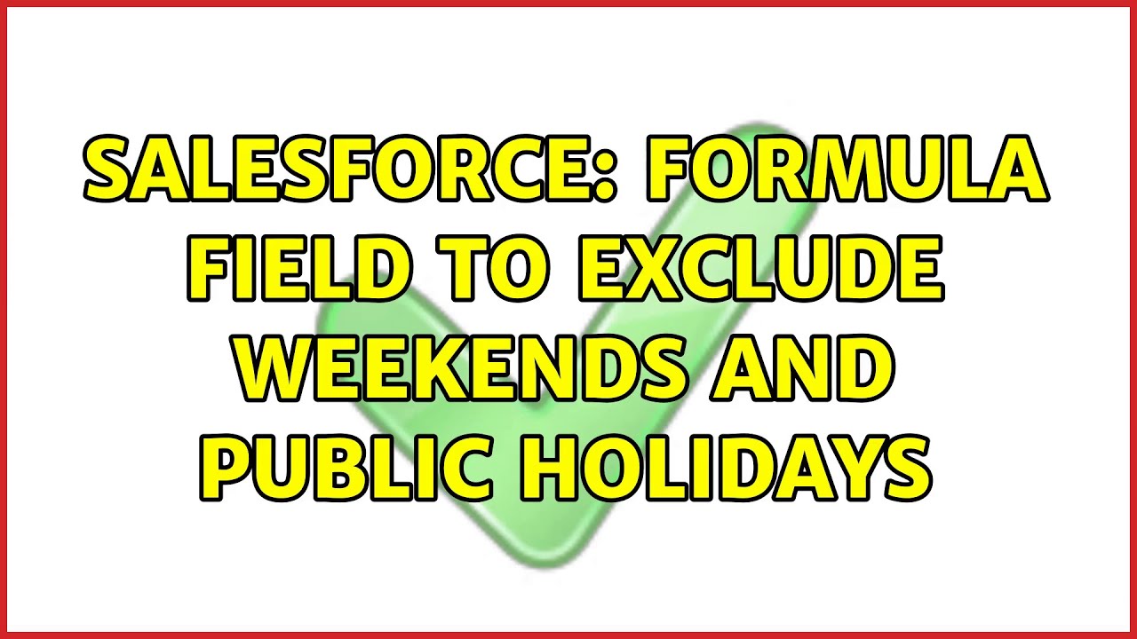Salesforce Formula Field To Exclude Weekends And Public Holidays YouTube salesforce-formula-field-to-exclude-weekends-and-public-holidays-youtube