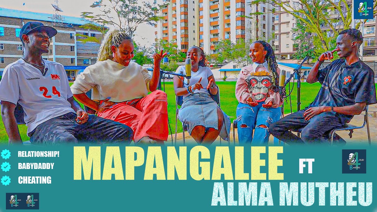 Mapangalee ft Alma Mutheu // 4Loud_Banters // Episode 33 - YouTube