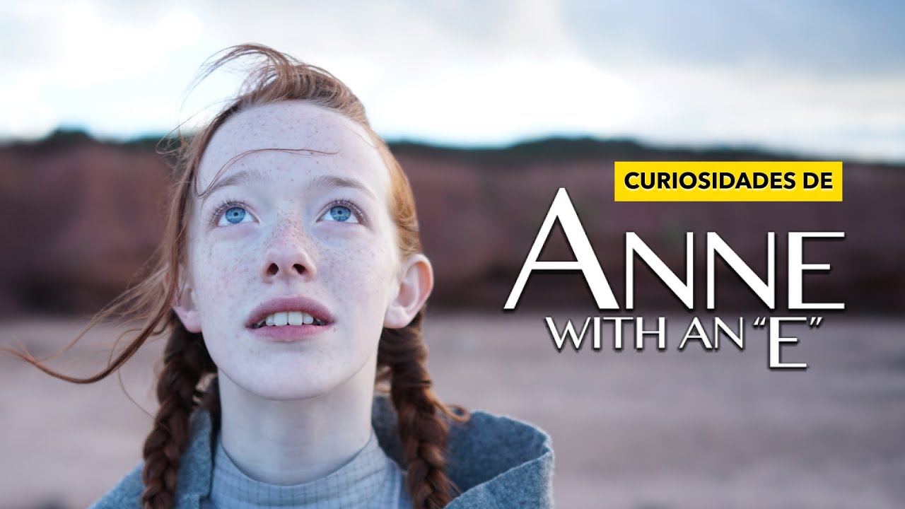 Anne with an E | Curiosidades - YouTube