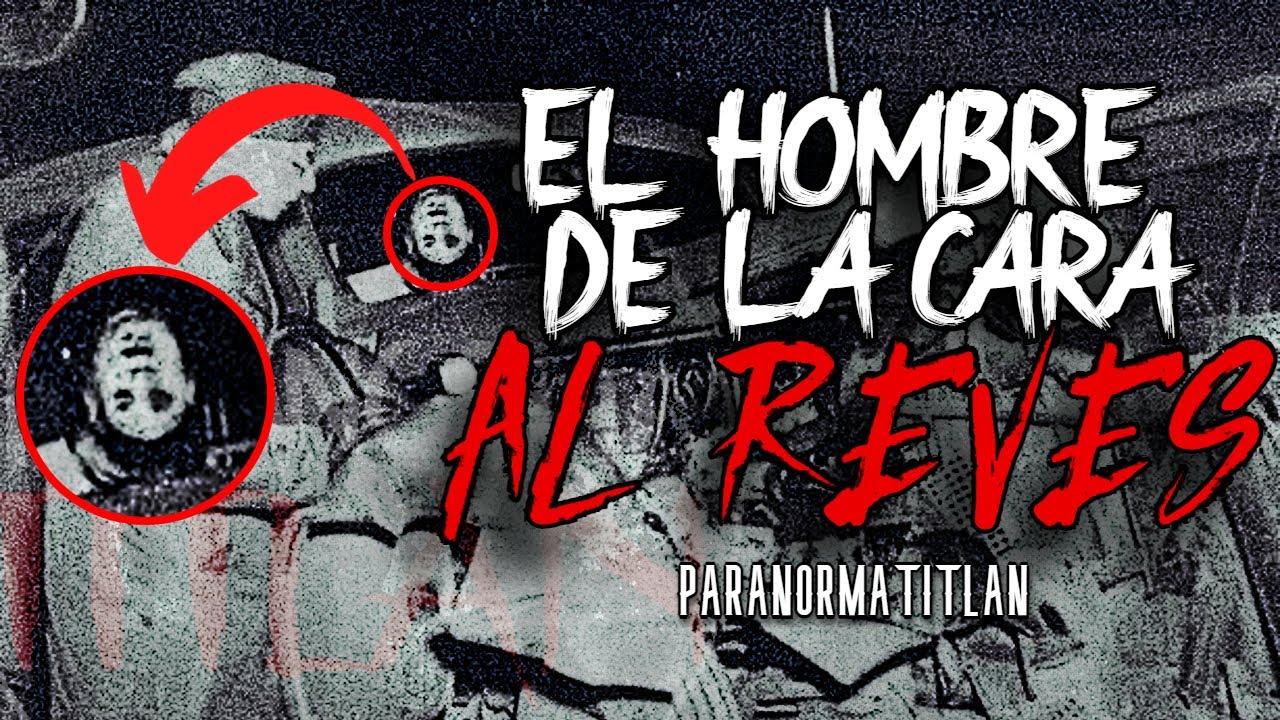 El hombre con la cara al revés - YouTube
