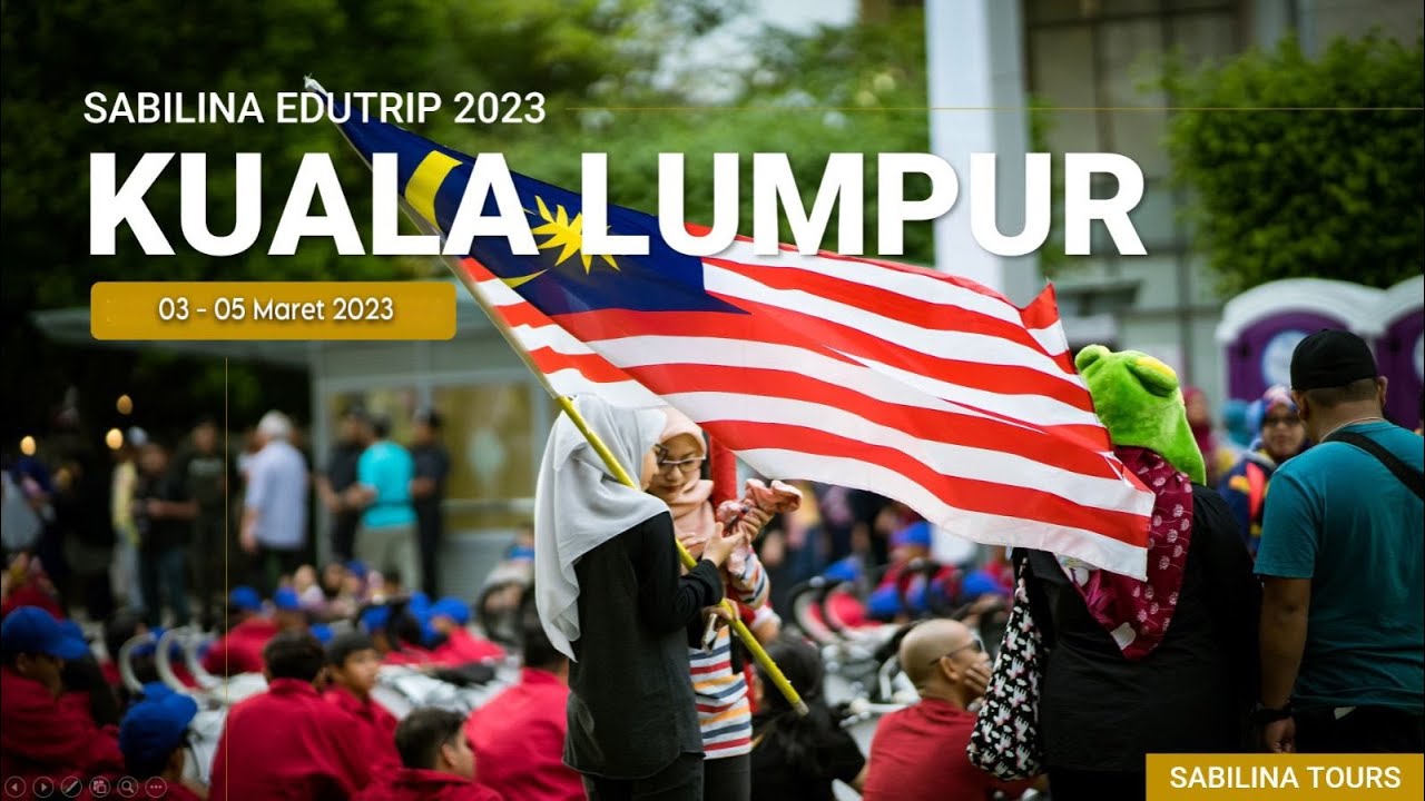Edutrip Yayasan Sabilina ke Kuala Lumpur || 3 - 5 Maret 2023 - YouTube