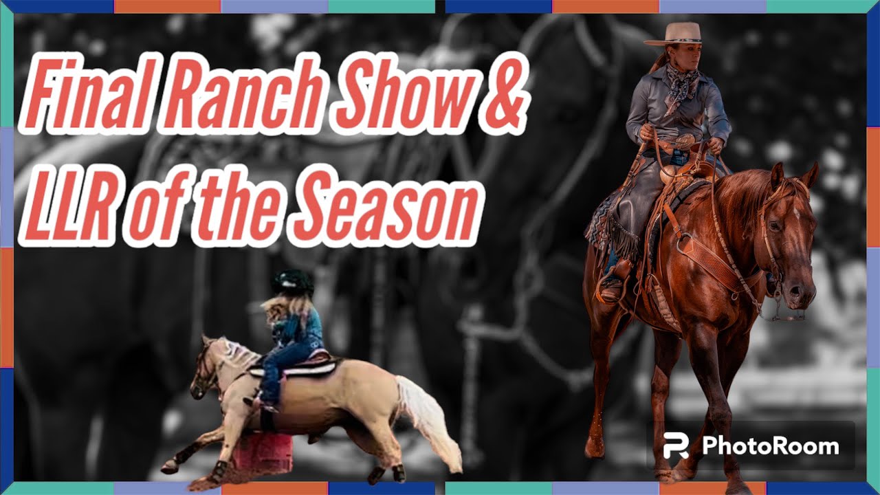 The Ranch Show Season Wraps Up and a Good Rainy Day at the Final LLR ...