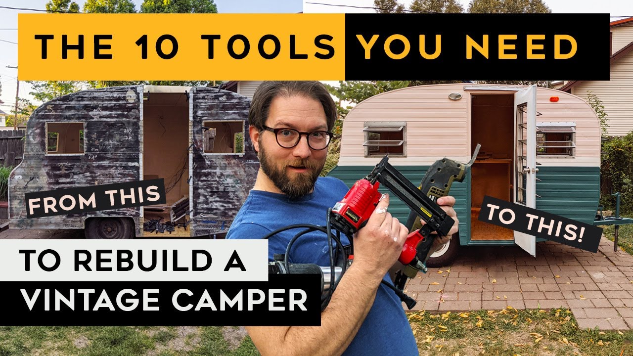 The 10 TOOLS you MUST HAVE for your VINTAGE CAMPER rebuild - YouTube