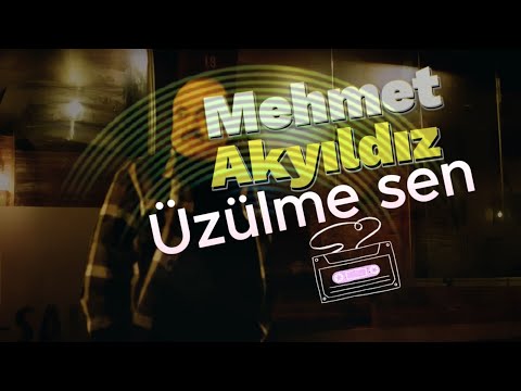 Mehmet Akyıldız - Üzülme sen