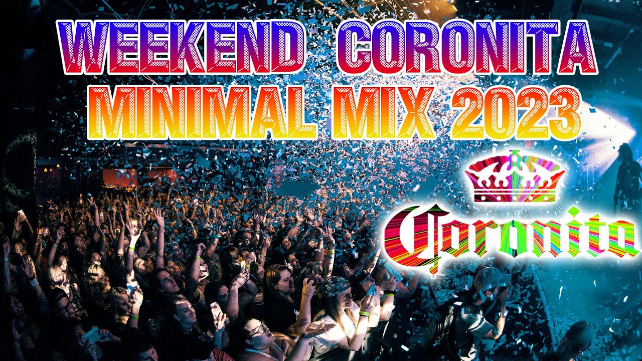 Weekend Coronita Minimal Mix 2023 - Legjobb Coronita Mix 2023 július ...