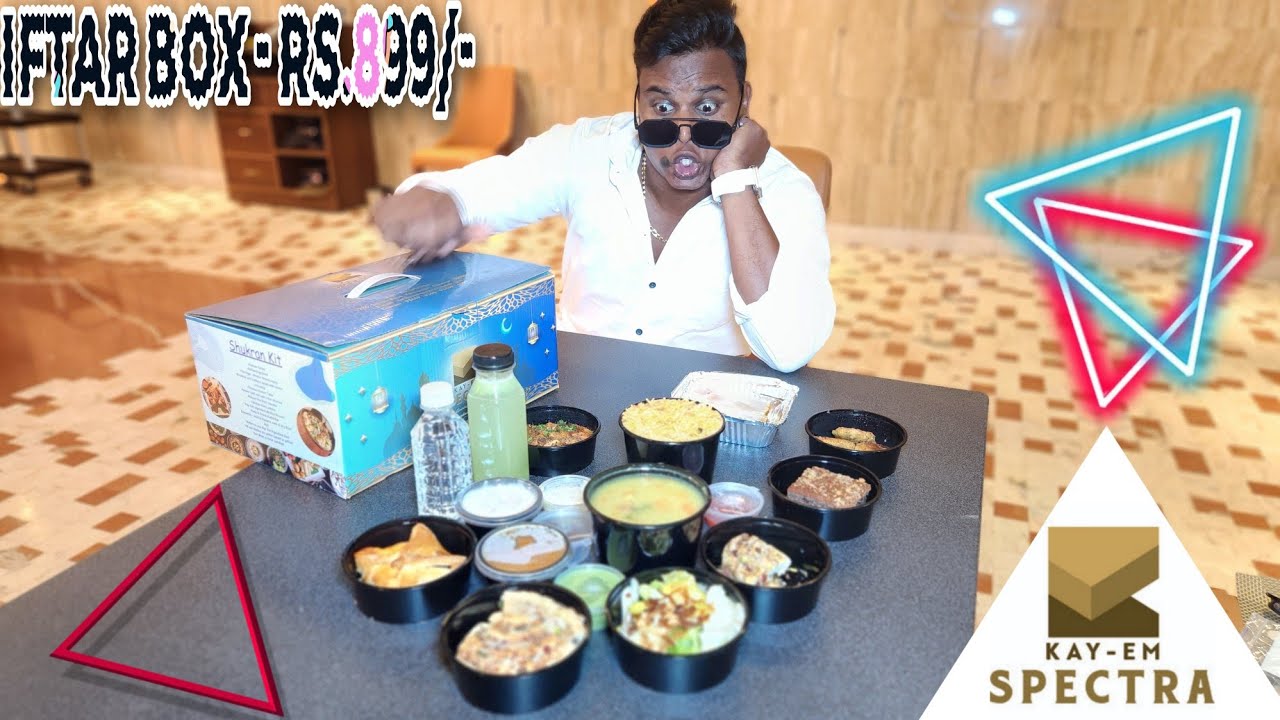 Iftar Box Unboxing at KAY-EM SPECTRA Star Hotel Vanagaram 😍🤤😎| Ramadan🌙 ...