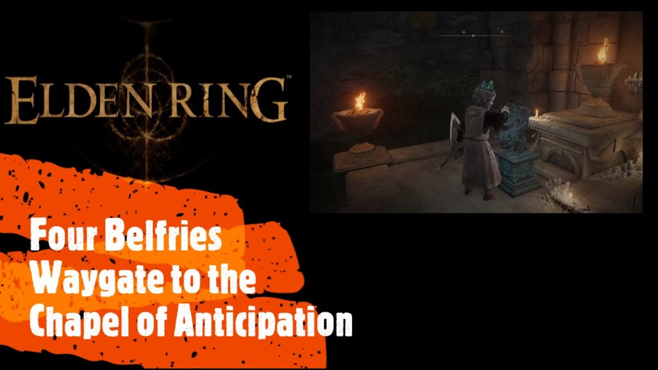 Elden Ring [Four Belfries Waygate to the Chapel of Anticipation] - YouTube