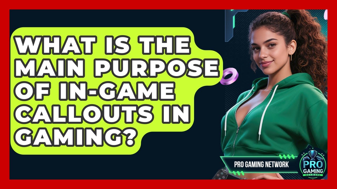 What Is The Main Purpose Of In-game Callouts In Gaming? - Pro Gaming Network - YouTube