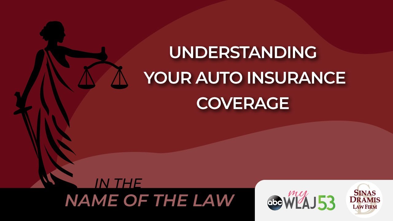 Understanding Your Auto Insurance Coverage | WLAJ | the Name of the Law ...
