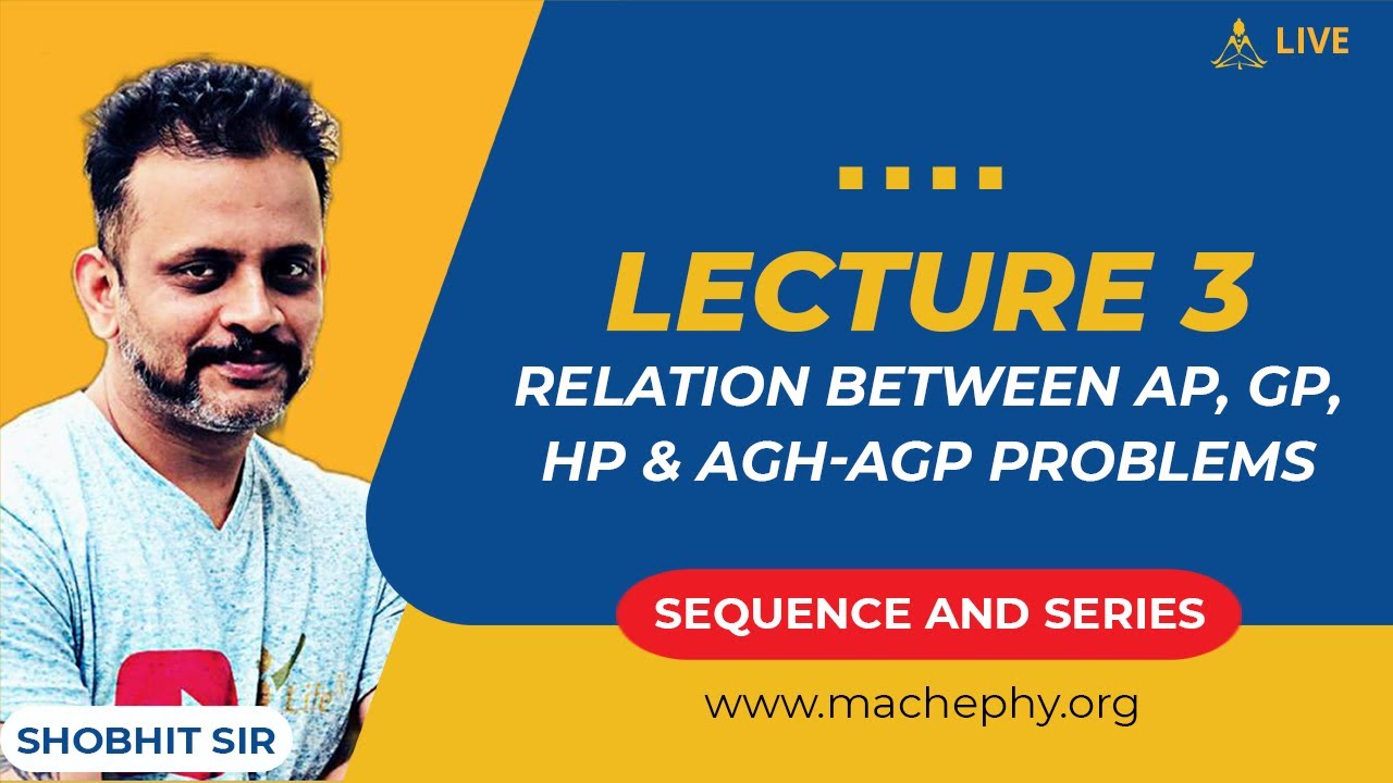 L3 - Sequence and Series (Relation between AP, GP & HP, Problems on AGH ...