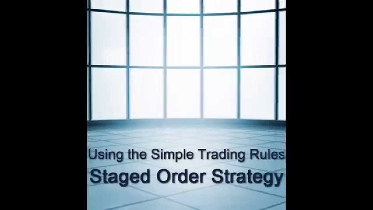 Using The Simple Trading Rules Staged Order Strategy Intro YouTube using-the-simple-trading-rules-staged-order-strategy-intro-youtube
