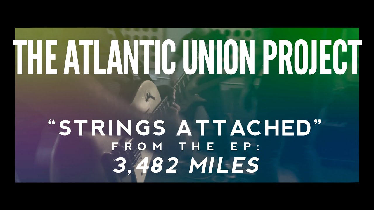 The Atlantic Union Project – Strings Attached – Engineer, Sell The ...