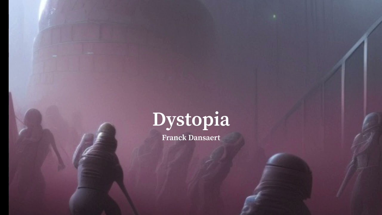 Dystopia - Franck Dansaert: Song Lyrics, Music Videos & Concerts