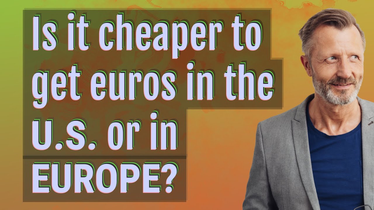Is It Cheaper To Get Euros In The U S Or In Europe YouTube is-it-cheaper-to-get-euros-in-the-u-s-or-in-europe-youtube