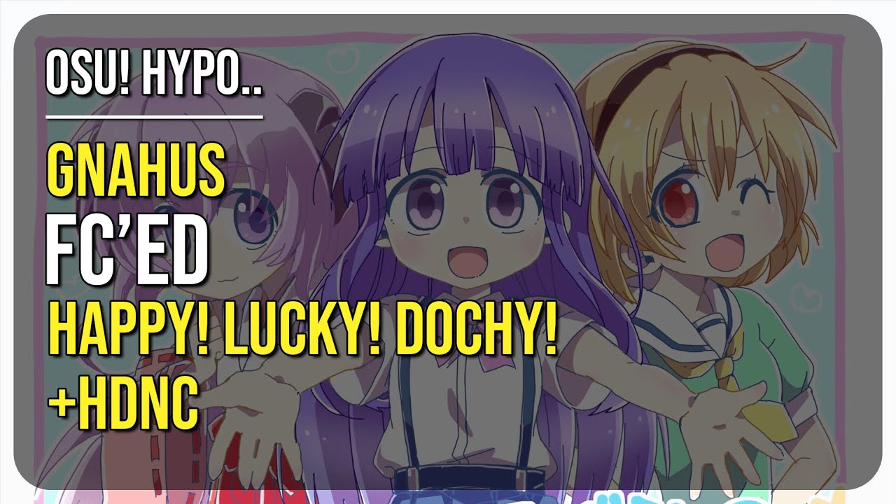 osu! Hypo.. | [9.8★] gnahus fixed his acc on Happy! Lucky! Dochy! +HDNC - YouTube