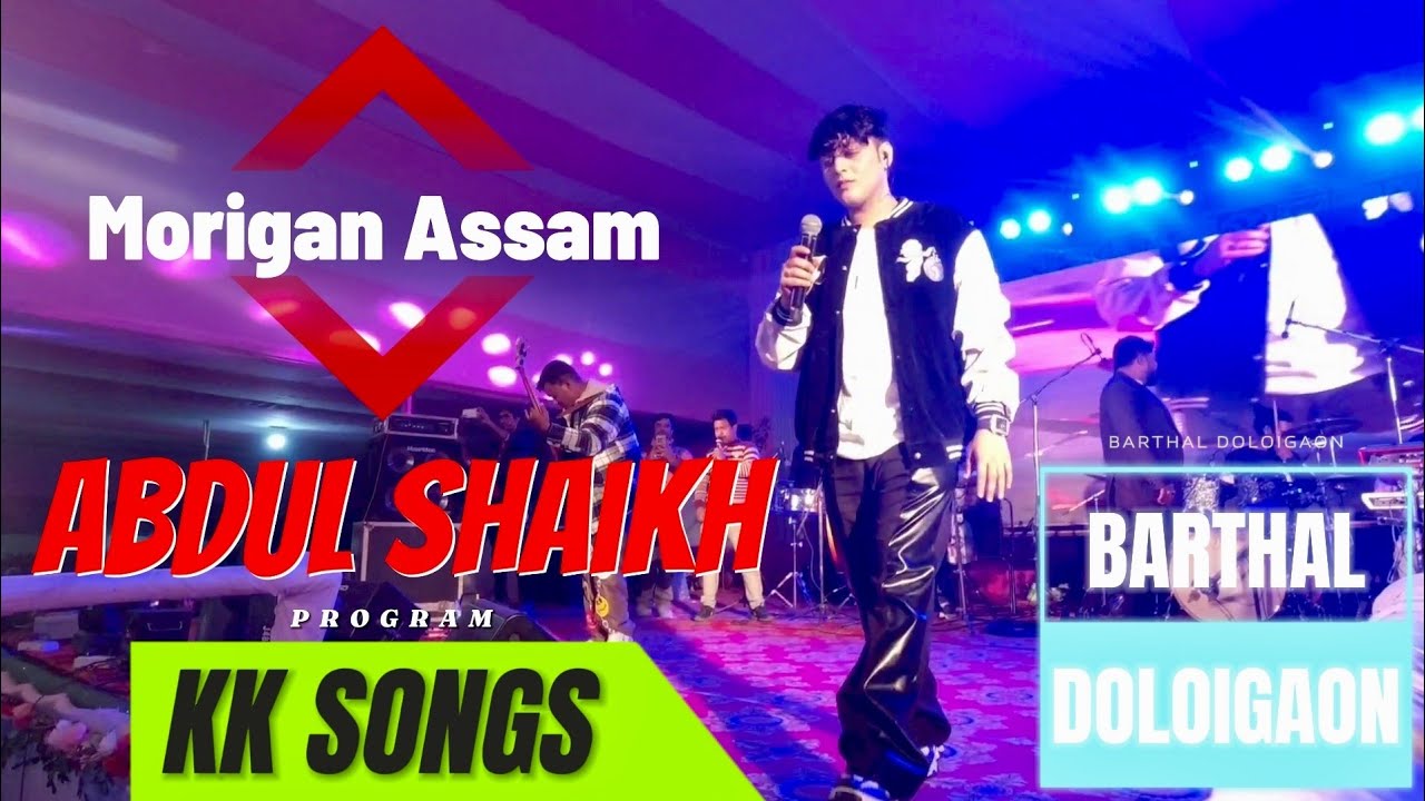 Abdul Shaikh Mix KK Song || Morigan Doloigaon Performance - YouTube