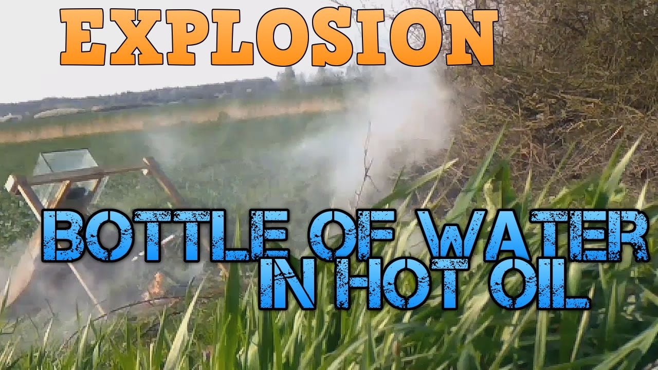 Bottle of water in hot oil - EXPLOSION - YouTube