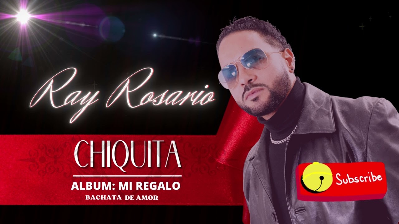 RAY ROSARIO- CHIQUITA BACHATA - YouTube