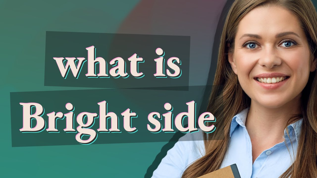 Bright side | meaning of Bright side - YouTube