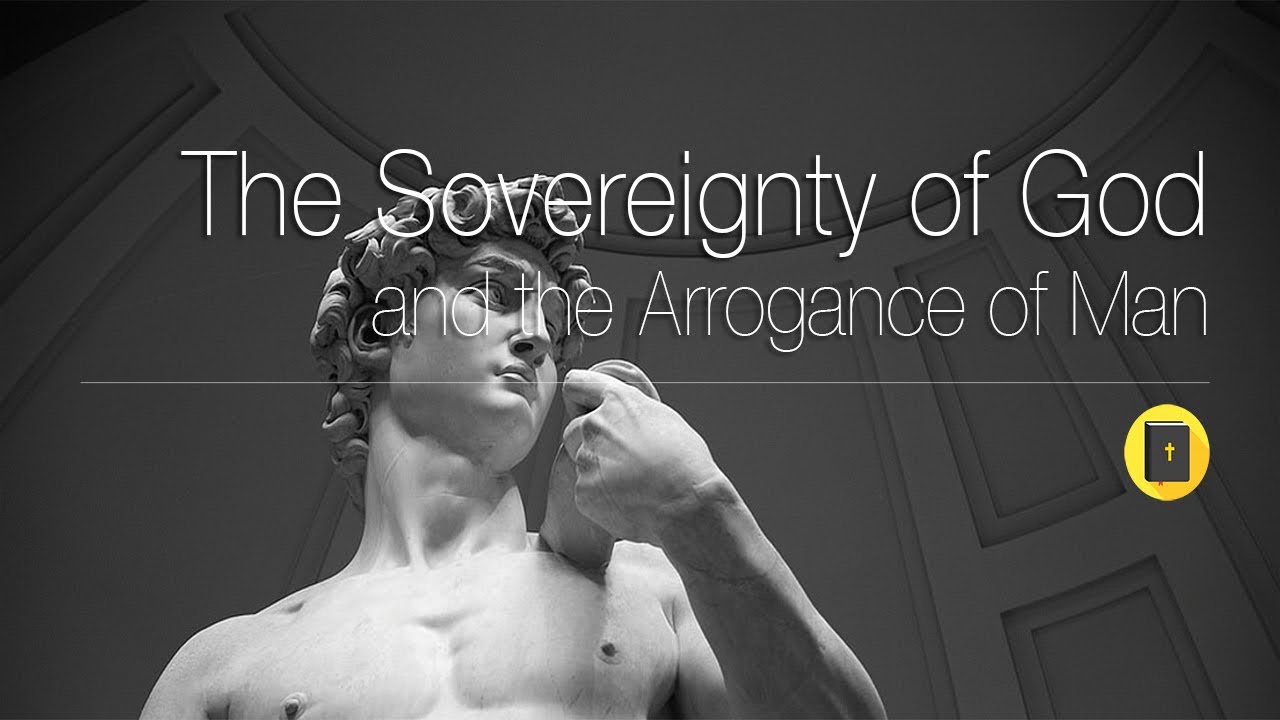 The Sovereignty of God and the Arrogance of Man - July 19, 2020 - YouTube