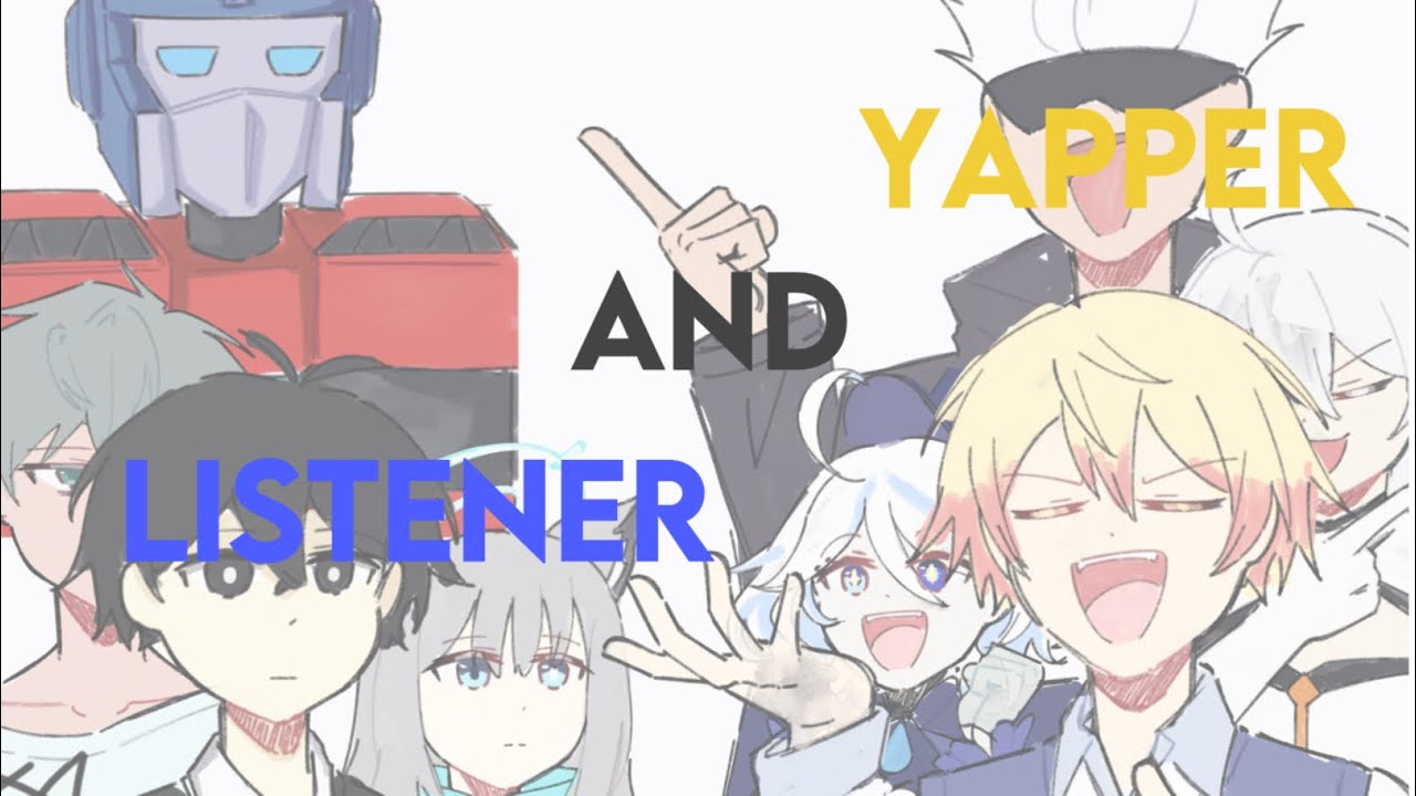 Yapper And Listener Animation Meme [Multifandom] - YouTube