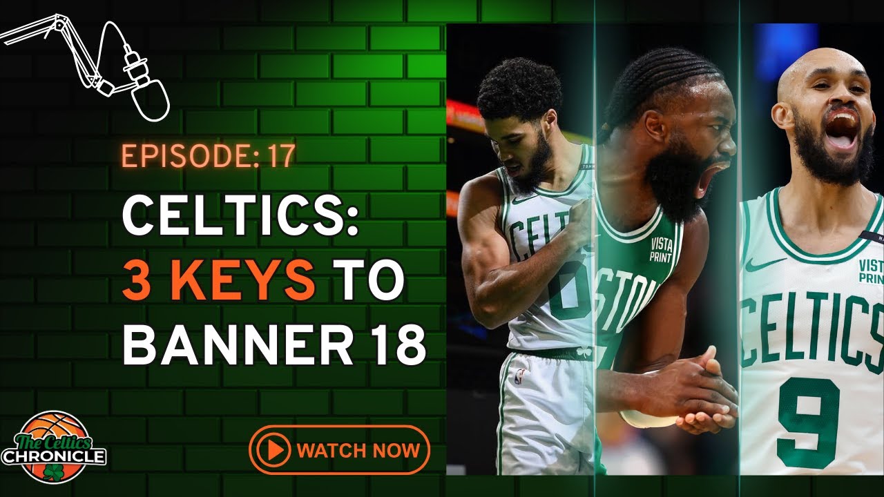 Celtics 3 Keys to winning Banner 18! - YouTube