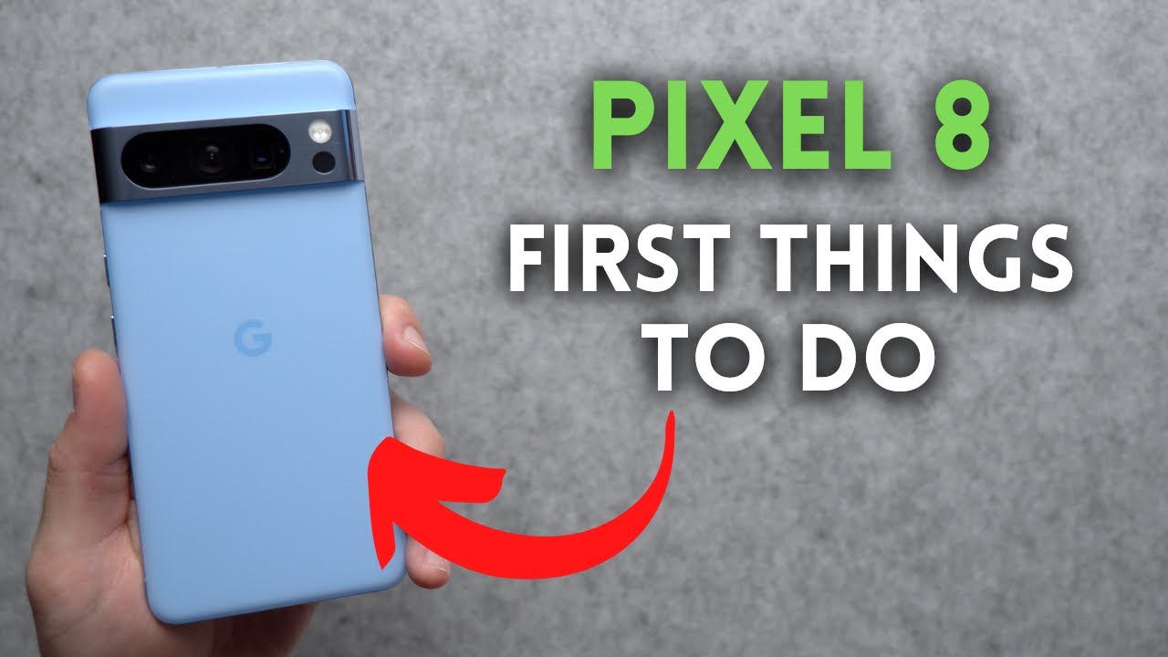 Pixel 8 & 8 Pro: First Things to Do! - YouTube