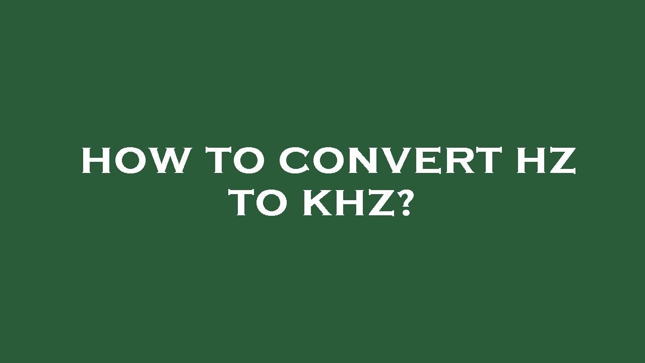 How To Convert Hz To Khz YouTube How To Convert Hz To Khz YouTube