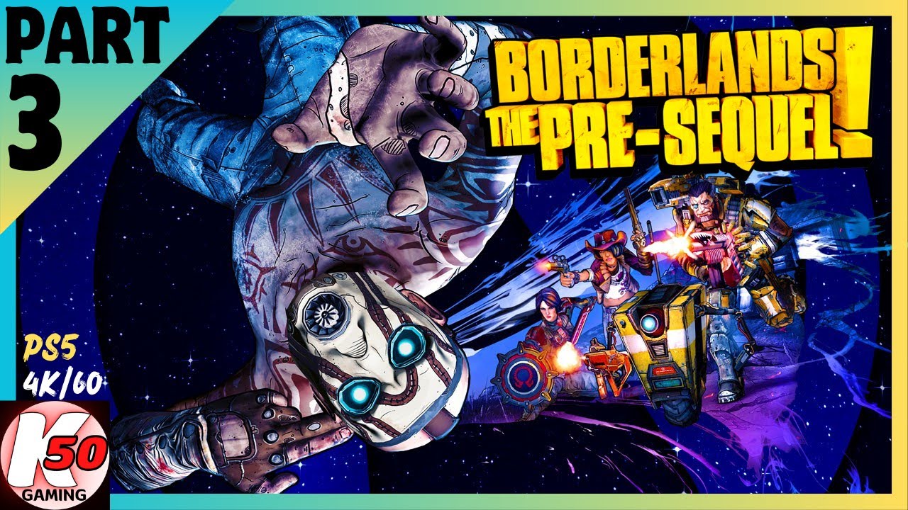 Borderlands: The Pre-Sequel! (PS4) / Part 3 - [4K/60fps] - YouTube