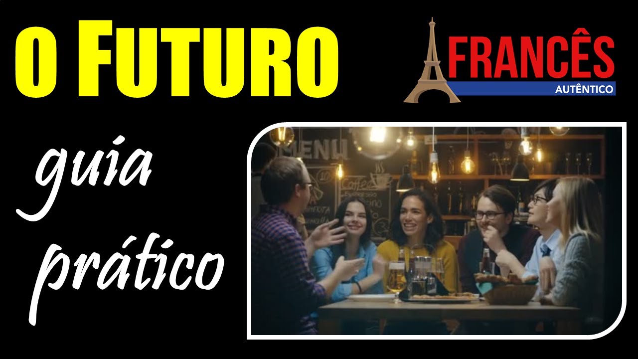 FUTURO EM FRANCÊS - Guia Prático com Exercício! - YouTube