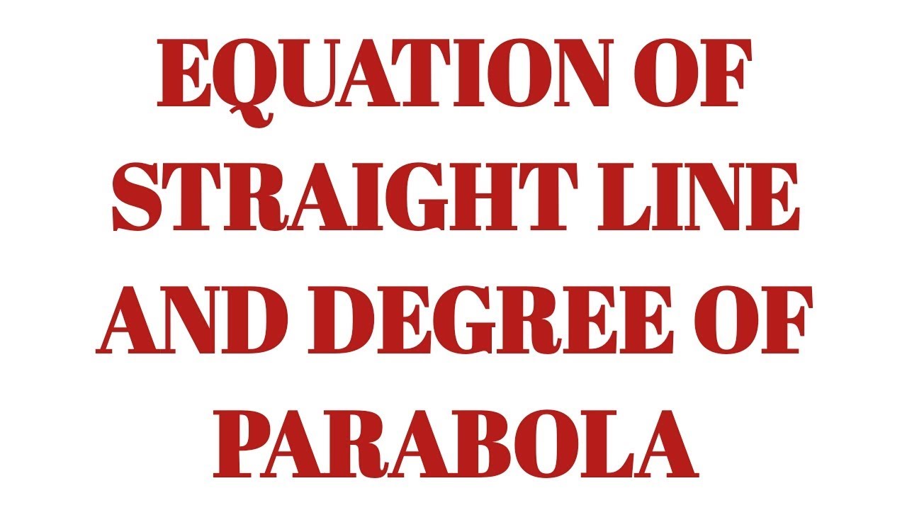 EQUATION OF STRAIGHT LINE AND 2nd DEGREE OF PARABOLA || SEM IV || UNIT ...