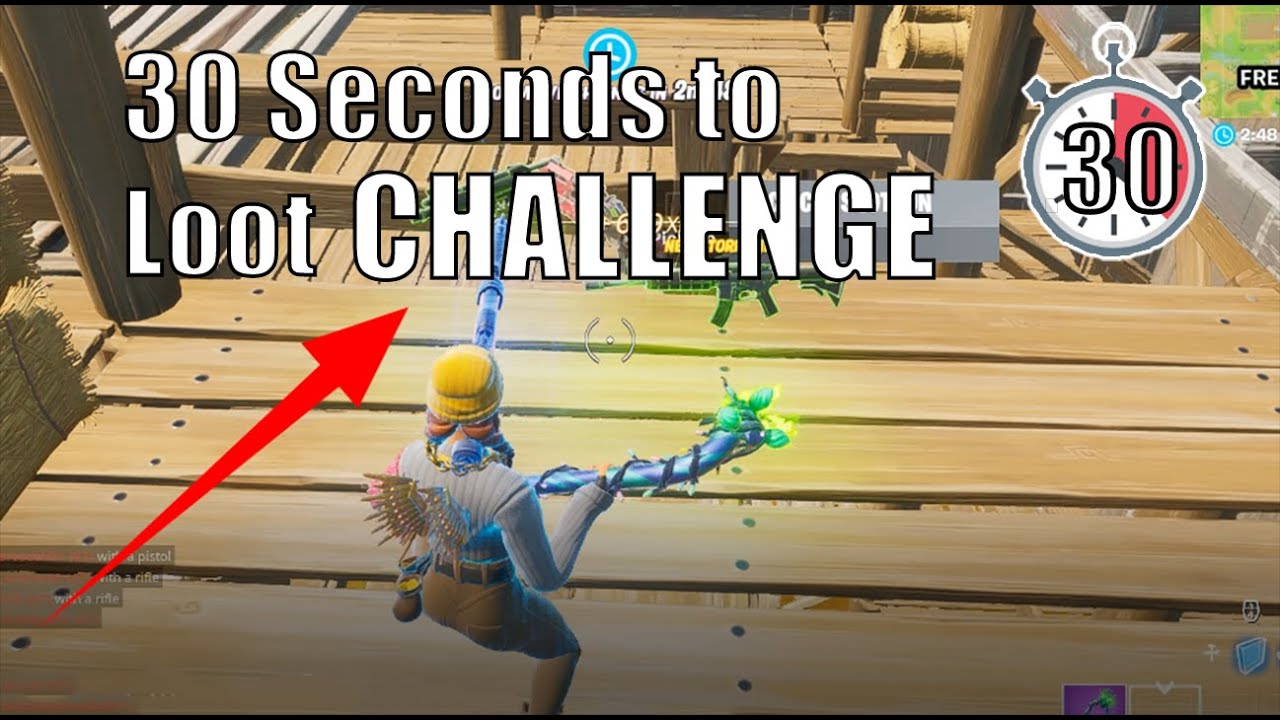 FORTNITE: 30 SECONDS TO LOOT CHALLENGE - YouTube
