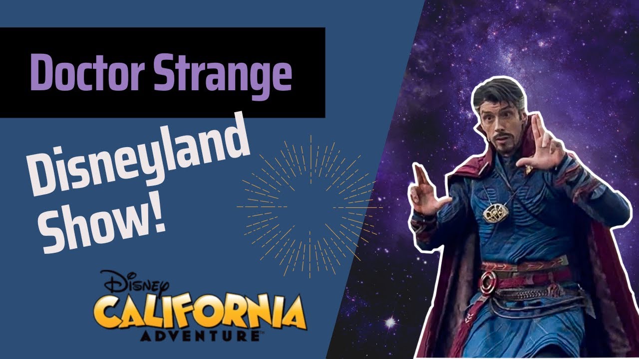 Doctor Strange Mysteries of the Mystic Arts Show at Disney California ...